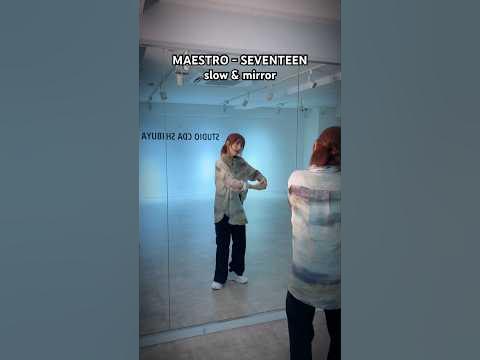 MAESTRO - SEVENTEEN【slow】#mirror #反転 #kpop #dance #seventeen #maestro #maestro_seventeen #ダンス ...