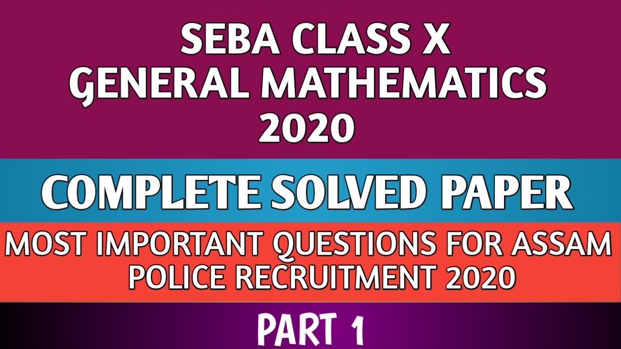 SEBA CLASS X 2020 | SOLVED PAPER FOR GENERAL MATHEMATICS | PART 1 - YouTube