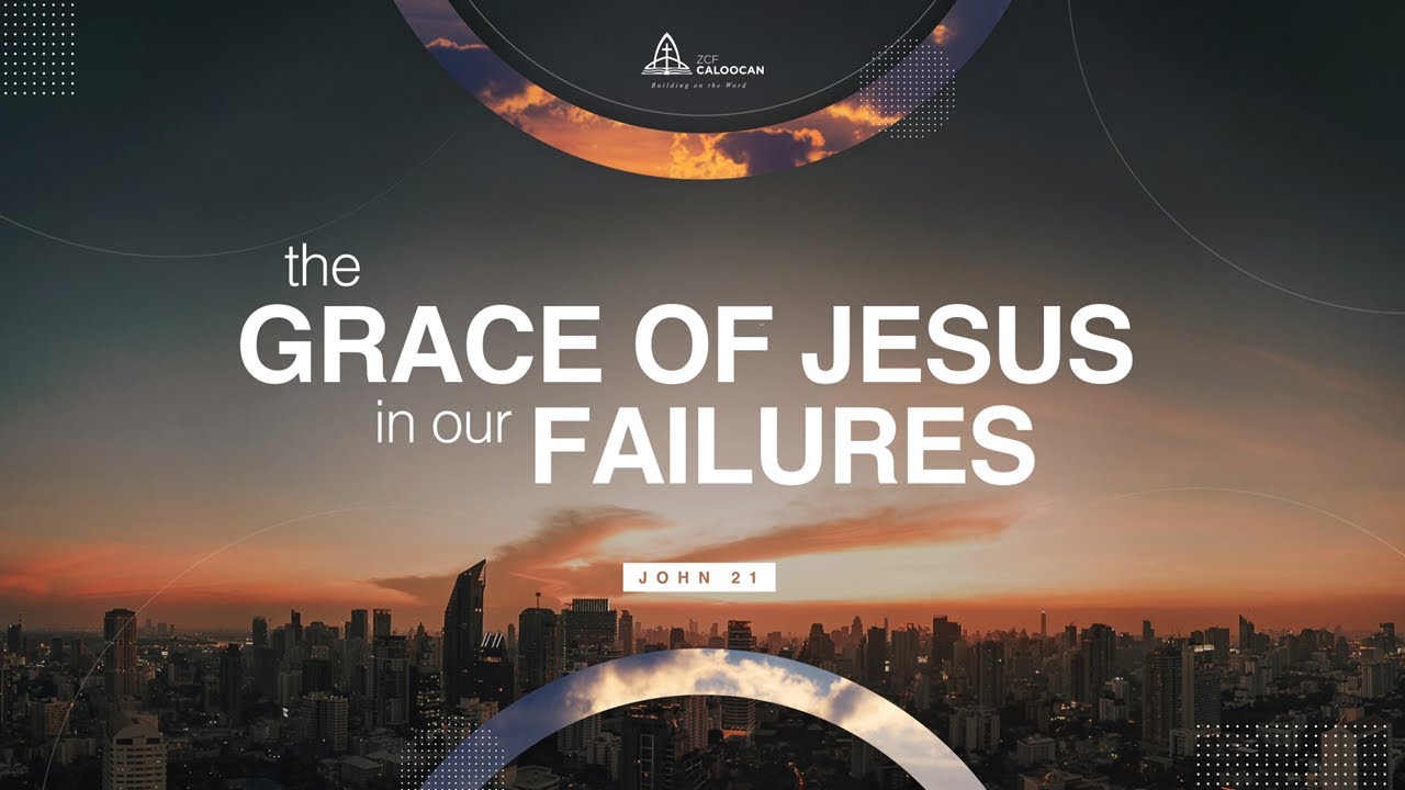 The Grace of Jesus in our Failures (AM Service) - YouTube