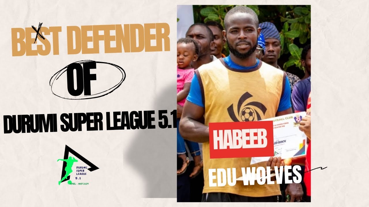 HABIB, BEST DEFENDER, DURUMI SUPER LEAGUE 5.1 - YouTube