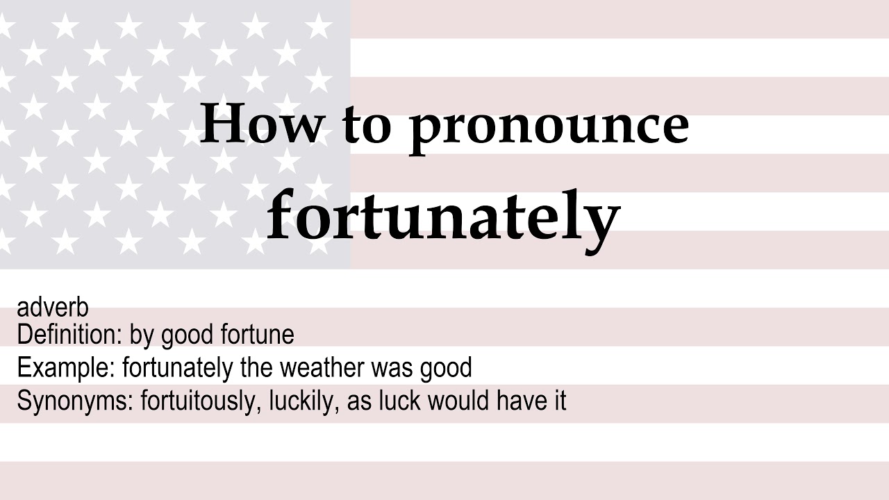 How to pronounce 'fortunately' + meaning - YouTube
