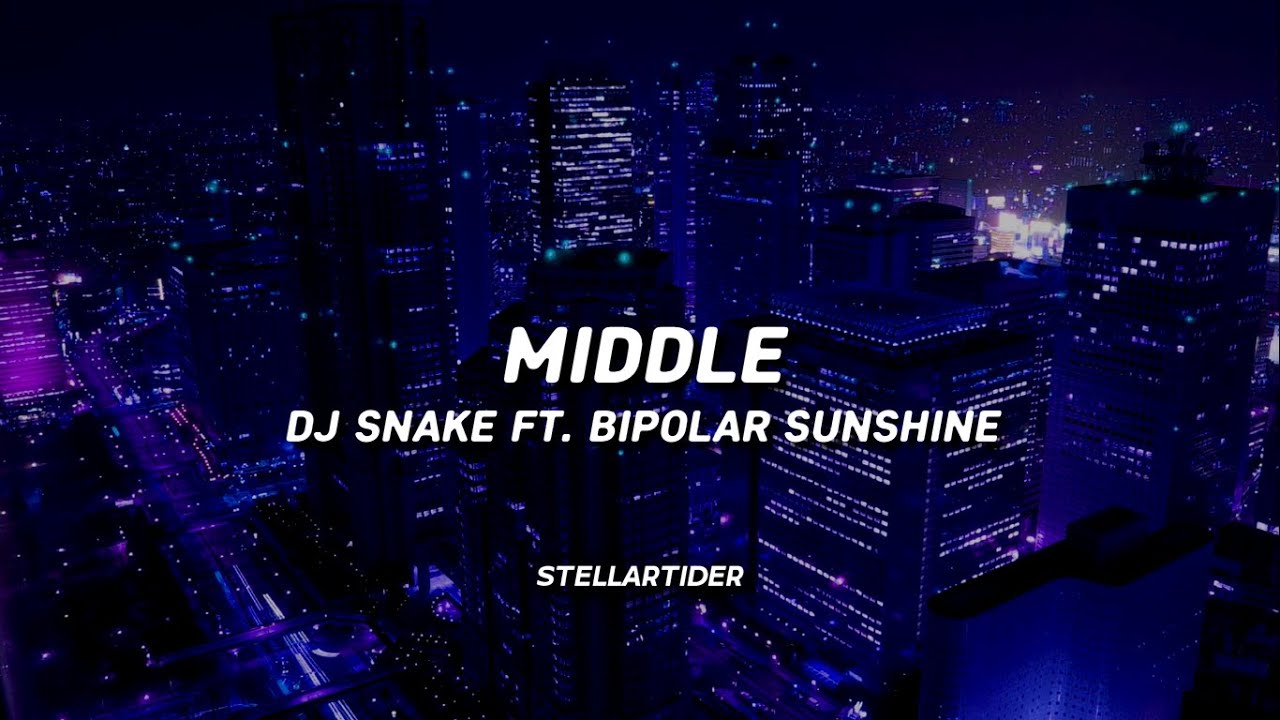 DJ Snake - Middle ft. Bipolar Sunshine (Lyrics) - YouTube
