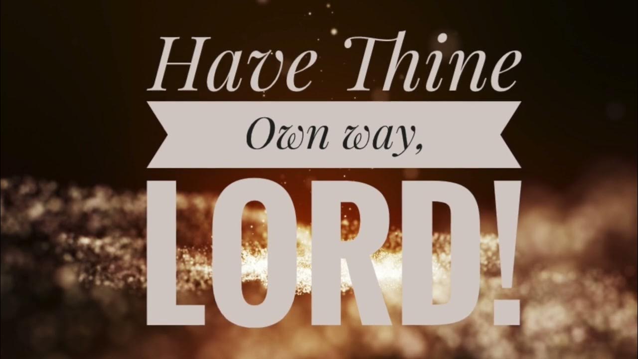Have Thine Own Way Lord, Power, all power, surely is Thine! #hymn #devotional - YouTube