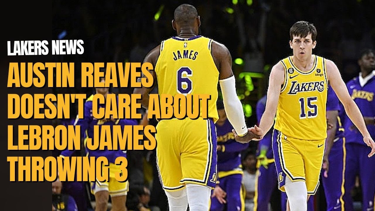 Los Angeles Lakers Austin Reaves Embraces LeBron James' 3-Point ...
