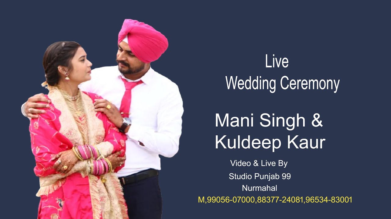 Live Wedding Mani Singh & Kuldeep Kaur Video & Live By Studio Punjab 99 ...