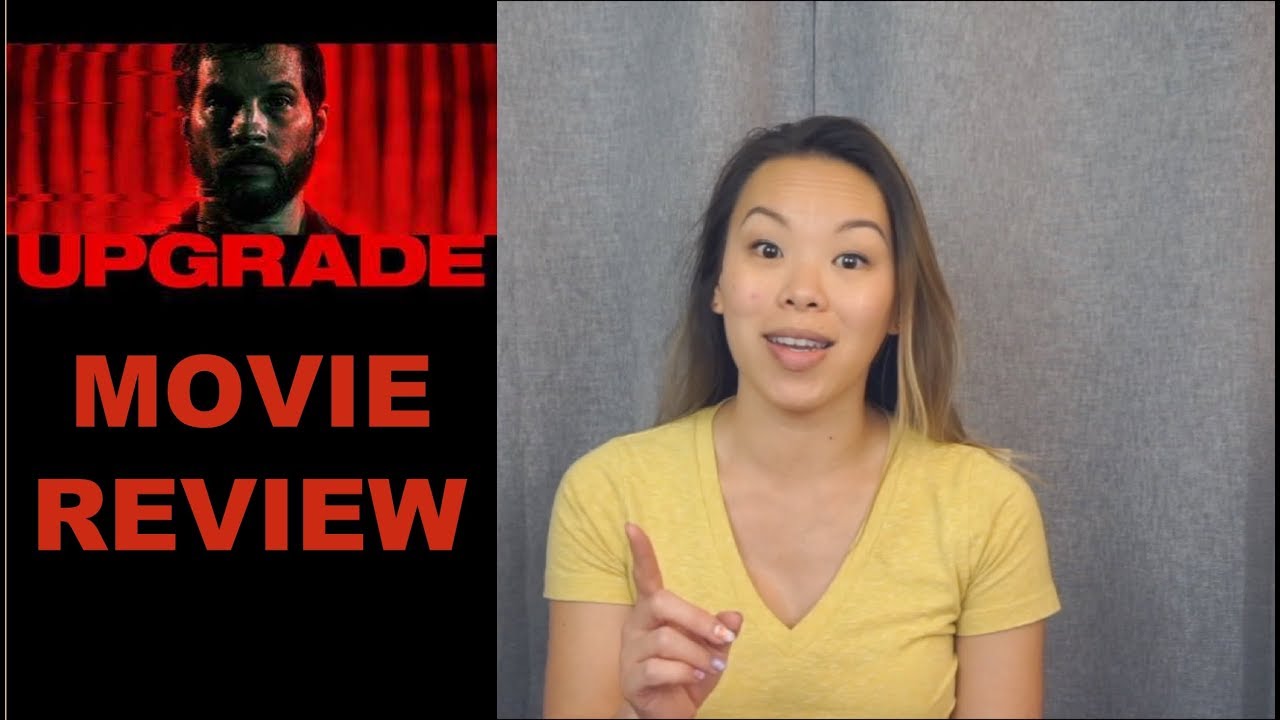 Upgrade - Movie Review Non spoiler - YouTube