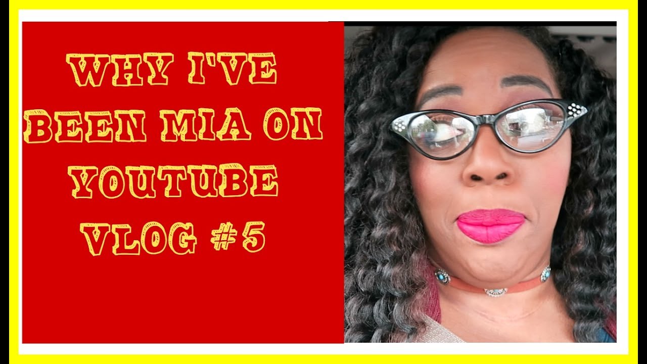 WHY I'VE BEEN MIA ON YOUTUBE LATELY VLOG#5 - YouTube