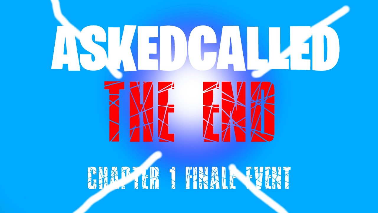 ASKEDCALLED: The End Chapter 1 Finale Event - YouTube