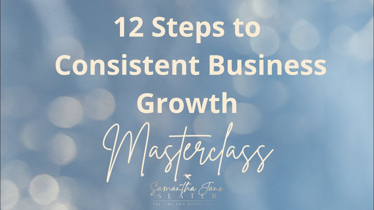 12 Steps to Consistent Growth Masterclass - YouTube
