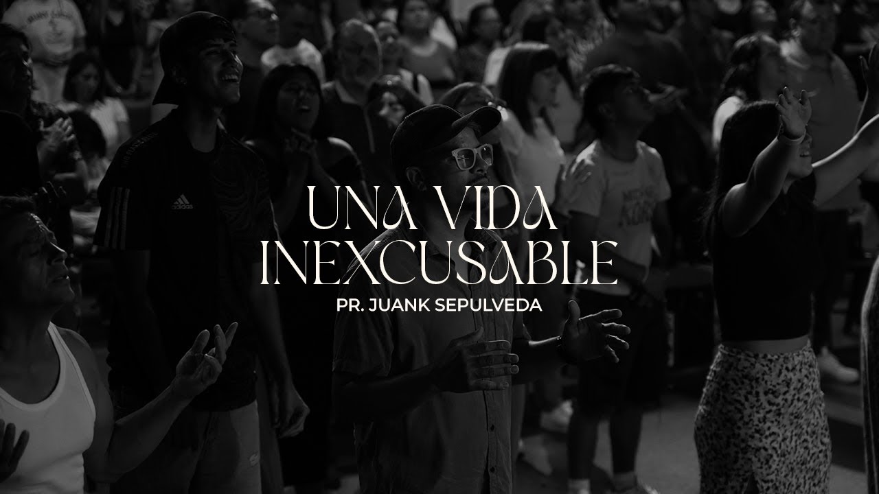 Una vida inexcusable | Pr. Juank Sepúlveda | Domingo 19 de Enero - YouTube
