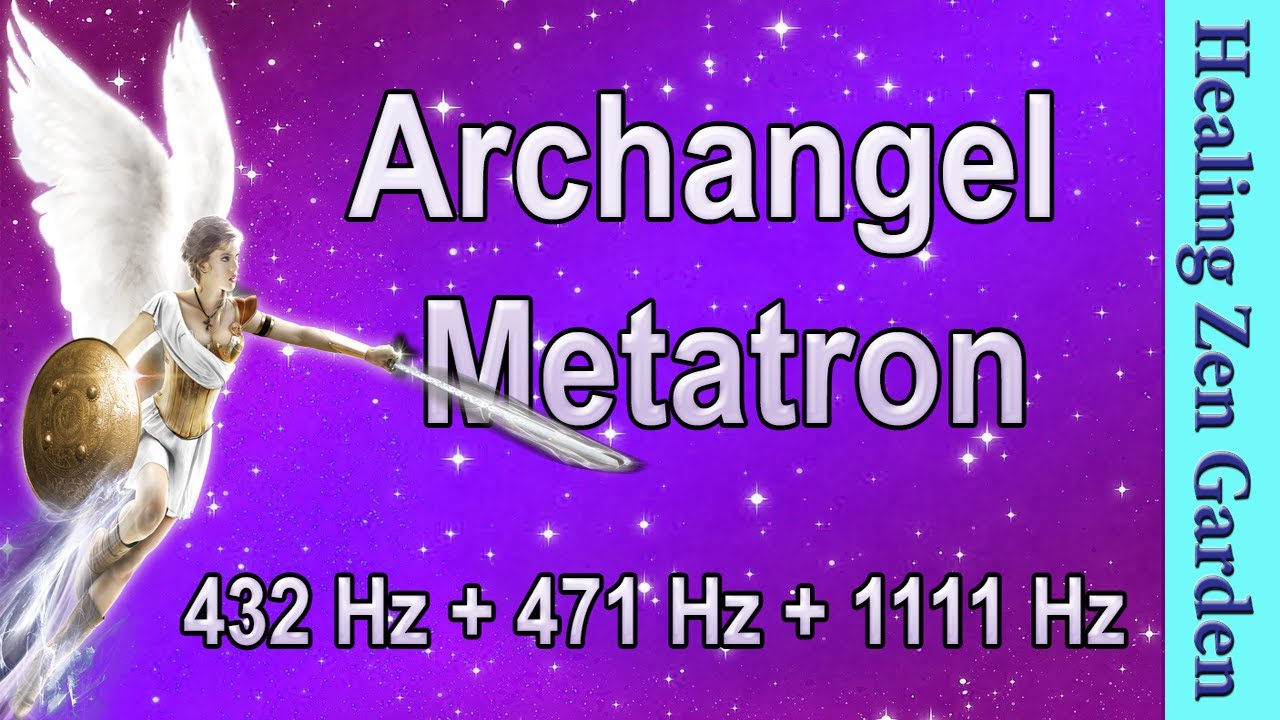 Archangel Metatron, 1111 Hz + 432 Hz + 471 Hz Divine Angel Frequency ...