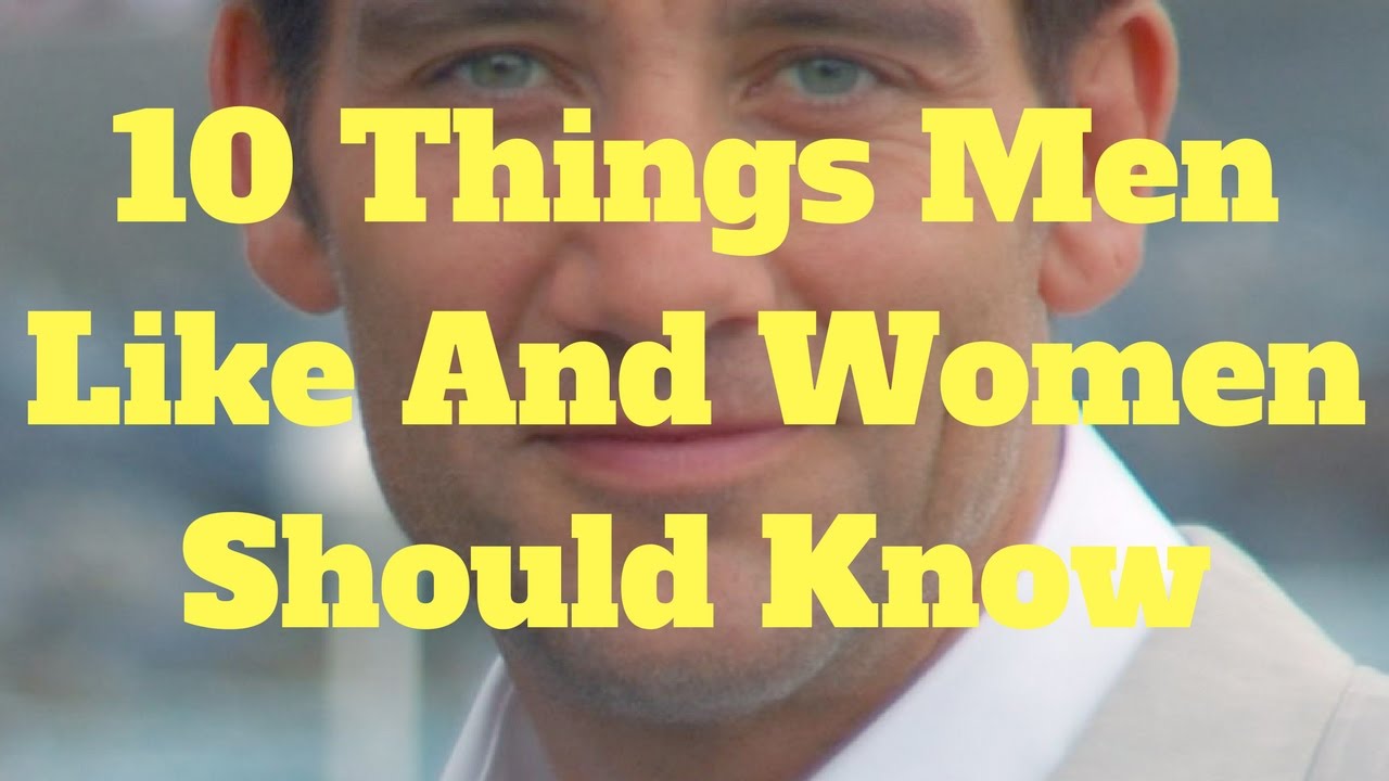 10 Things Men Like And Women Should Know Youtube