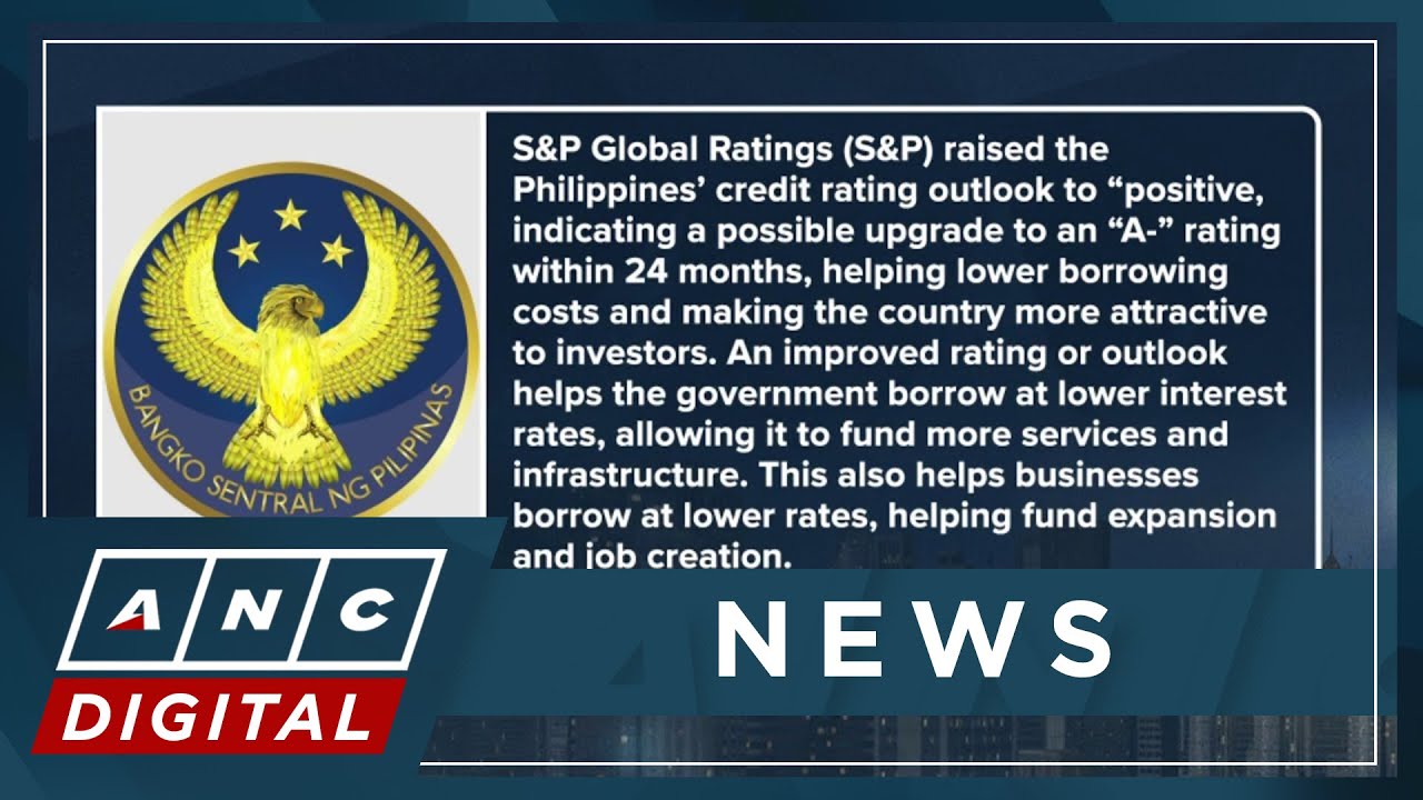 BSP: S&P upgrade to help lower borrowing costs, make PH more attractive ...