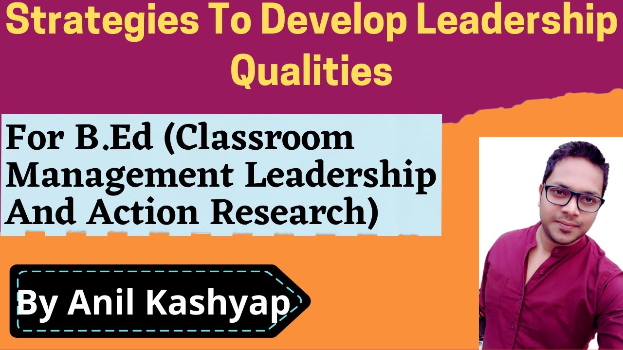 Strategies To Develop Leadership Qualities for Classroom Management ...