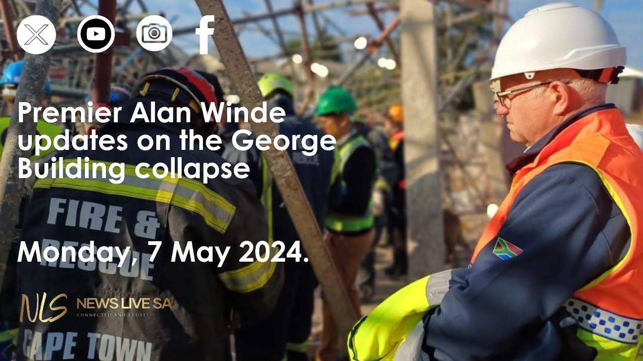 07 May 2024 | George Building Collapse : Update on Search and Rescue ...