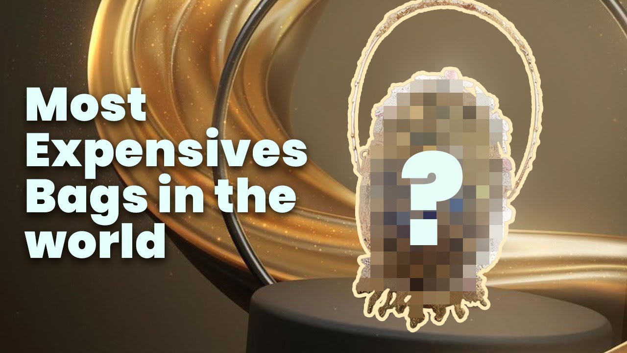 Top 10 Most Expensive Hand Bags In The World - YouTube