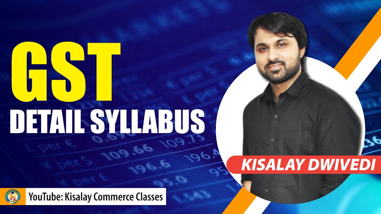 GST Detailed Syllabus For B.Com-III & ECC by Kisalay Commerce Classes ...