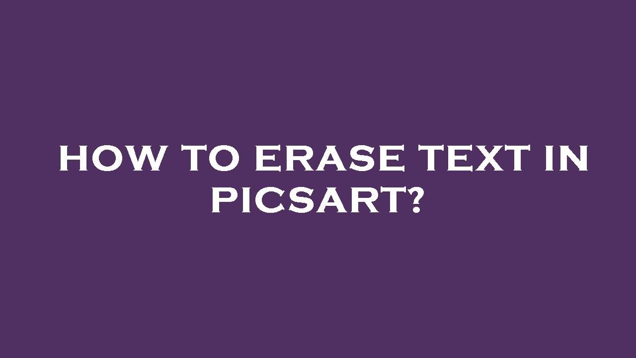 How To Erase Text In Picsart YouTube how-to-erase-text-in-picsart-youtube