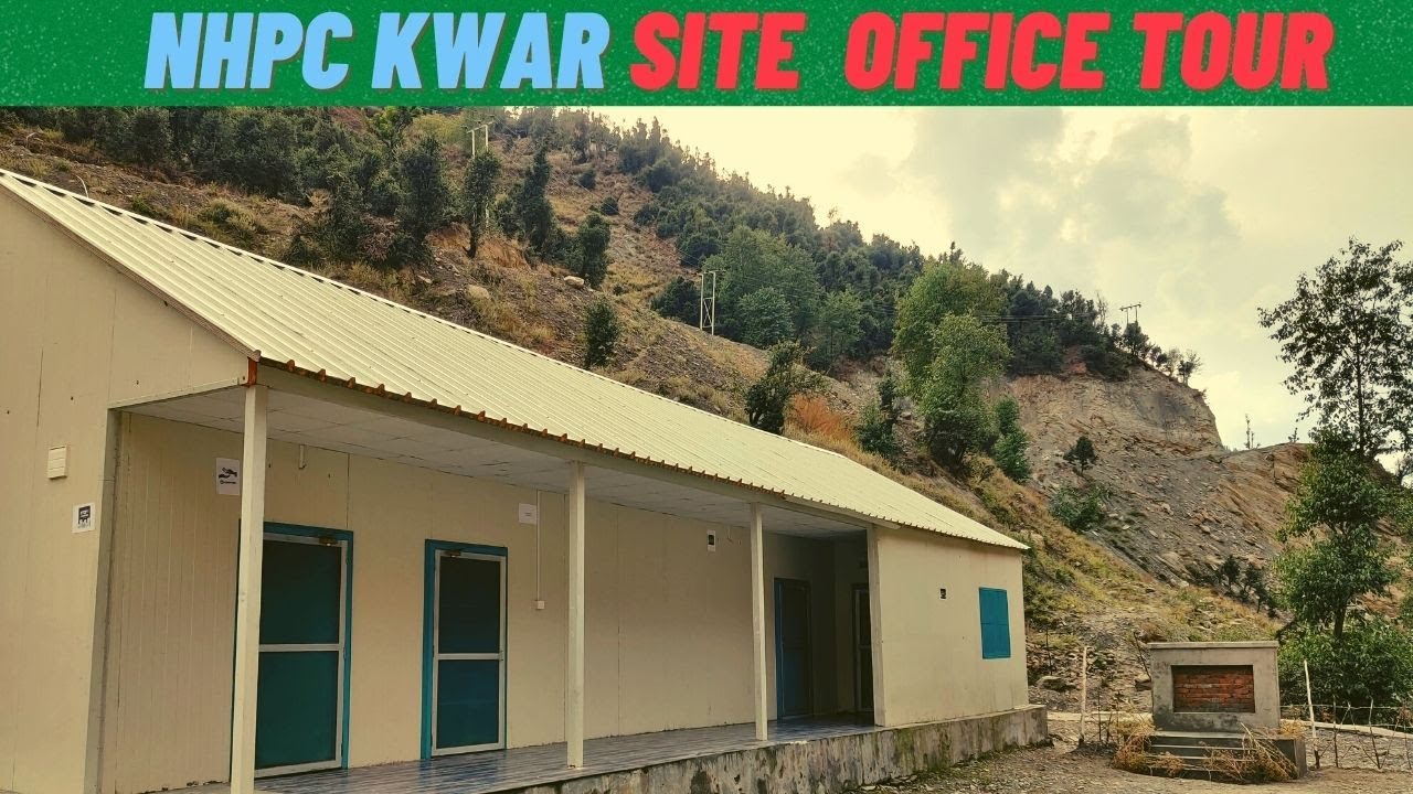 NHPC SITE OFFICE KWAR HEP || KISHTWAR (J&K) || LIFE AT SITE LOCATION ...