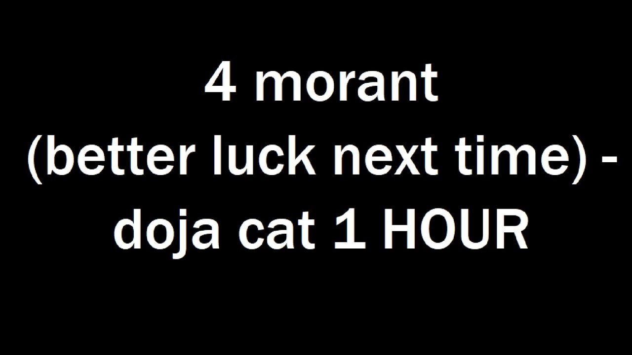 4 morant (better luck next time) Doja Cat 1 HOUR - YouTube