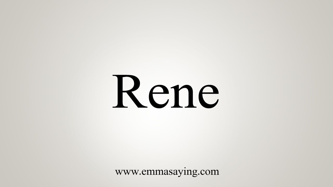 How To Say Rene - YouTube