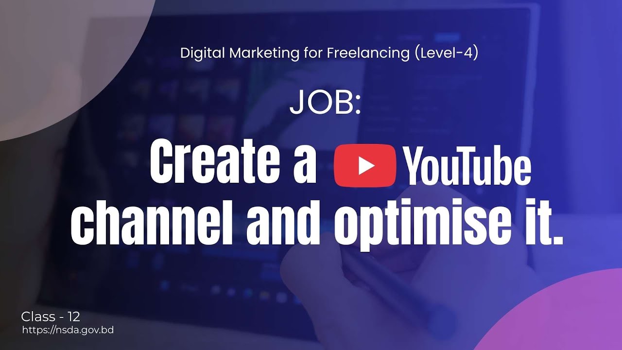Create a YouTube channel and optimise it | DM L-4 Class | NSDA ...