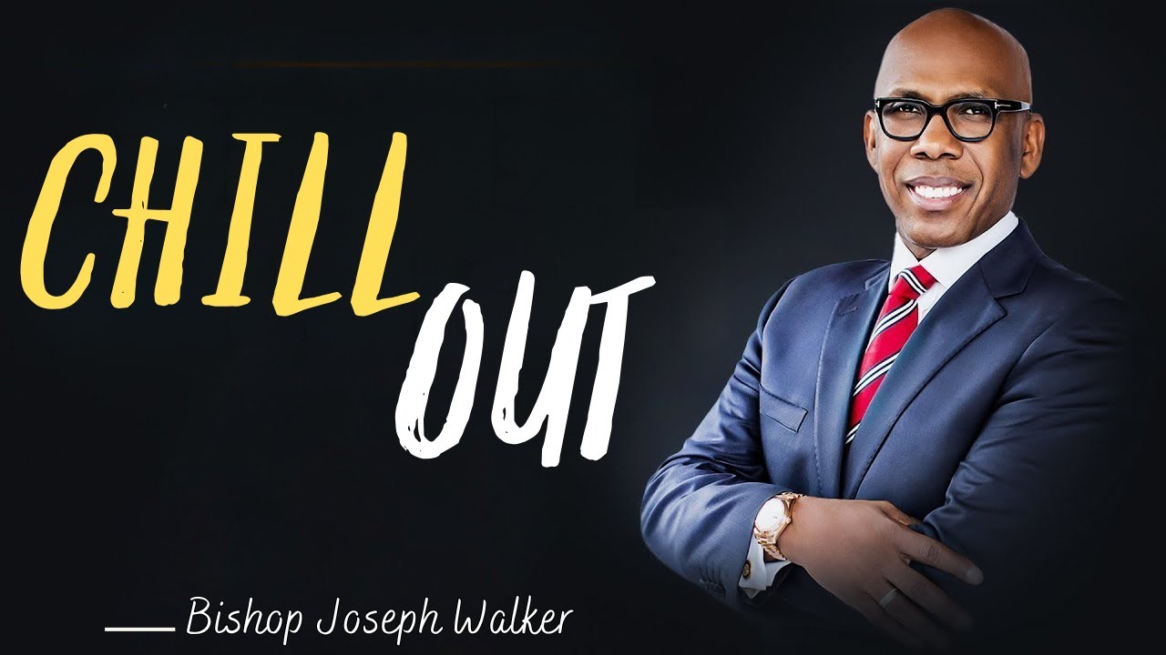 Bishop Joseph Walker | Chill Out - YouTube