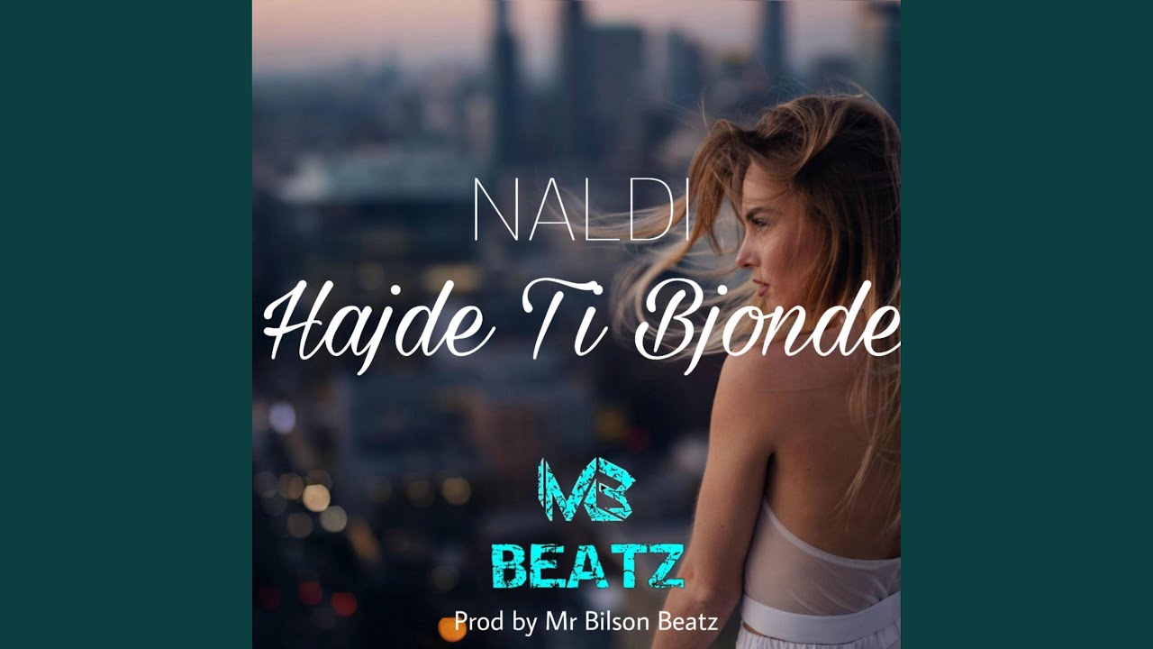 Hajde ti Bjonde (feat. NALDI) - YouTube