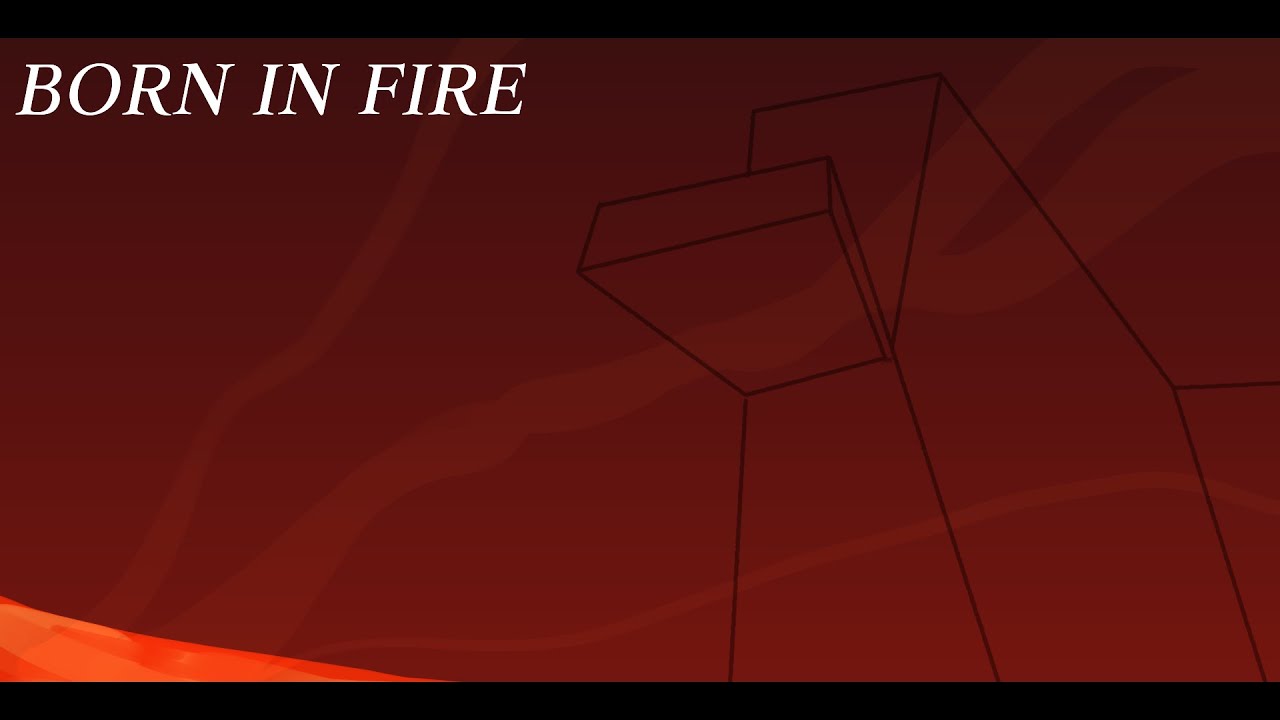 Born In Fire / Animatic - YouTube