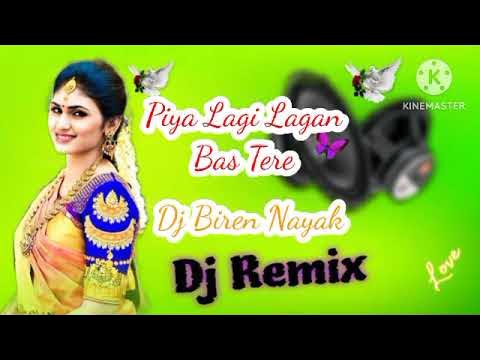 Piya Lagi Lagan Bas Tere Naam ki Song BY { Dj REMIX _ MIX NAYAK } DJ Biren Nayak - YouTube