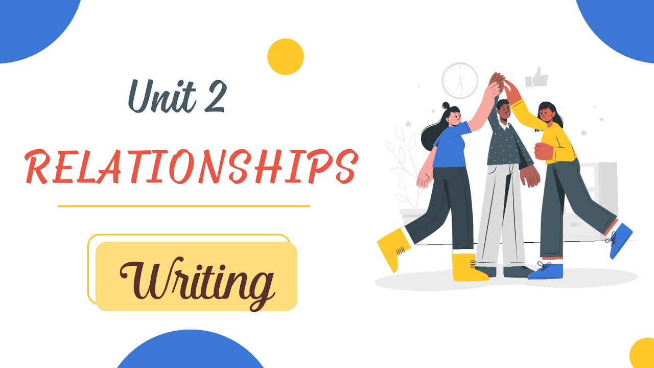 Unit 2: Relationships - Writing - English 11 [OLM.VN] - YouTube