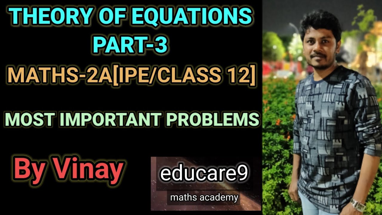 THEORY OF EQUATIONS PART- 3 || MOST IMPORTANT PROBLEMS || CLASS-12 ...