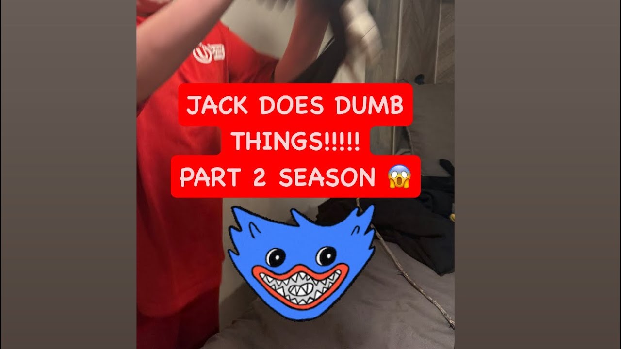 JACK DOES DUMB THINGS!!!!! Part 2 Season 😱 - YouTube