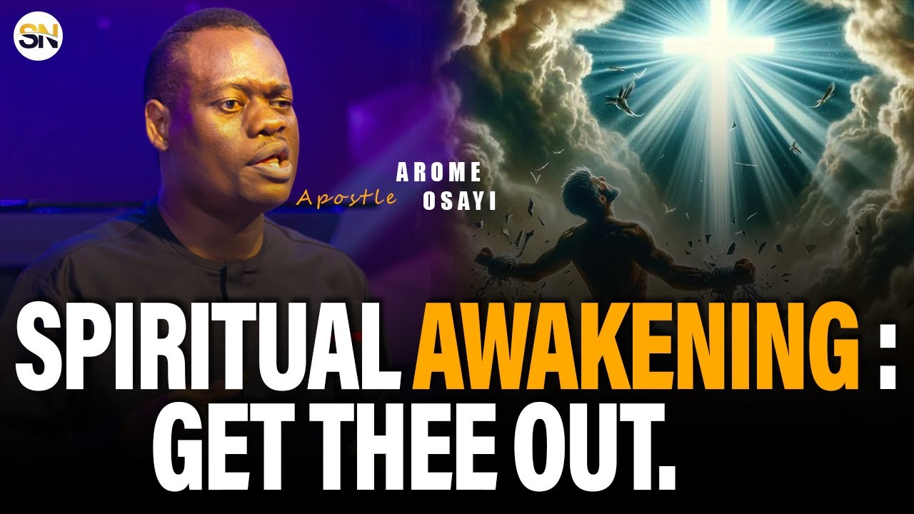 [COMPLETE SERMON] SPIRITUAL AWAKENING : GET THEE OUT || APOSTLE AROME ...