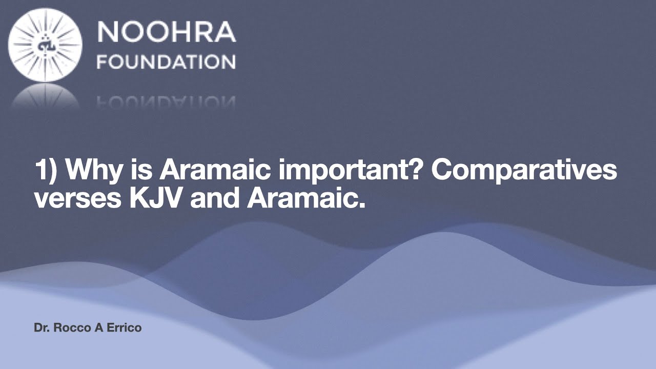1) Why is Aramaic important? Comparatives verses KJV and Aramaic. - YouTube