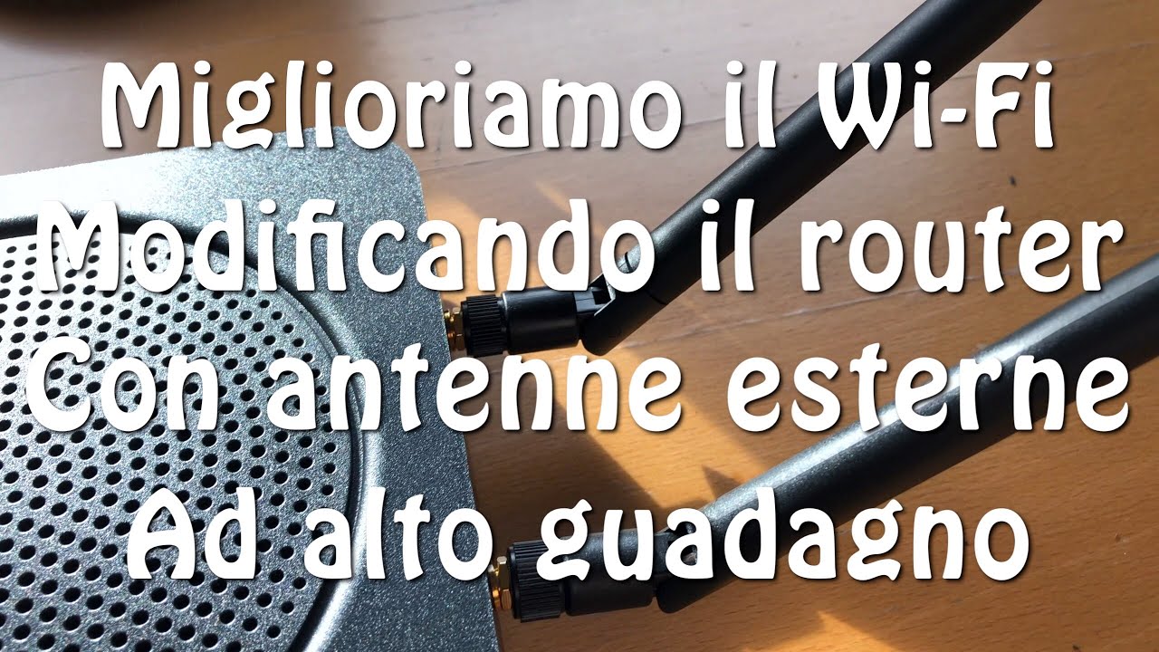 Miglioriamo il segnale Wi-Fi del Router con delle antenne esterne ad ...