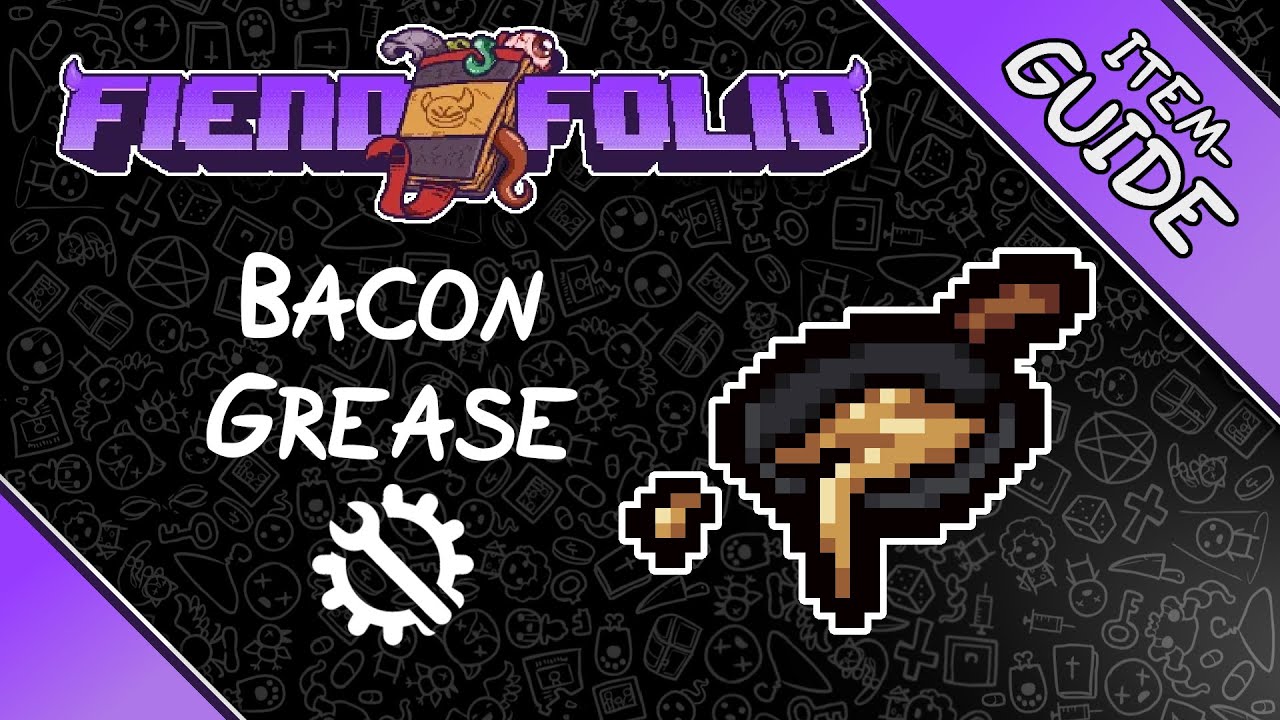 Bacon Grease - FIEND FOLIO Item Guide - The Binding of Isaac Mod - YouTube