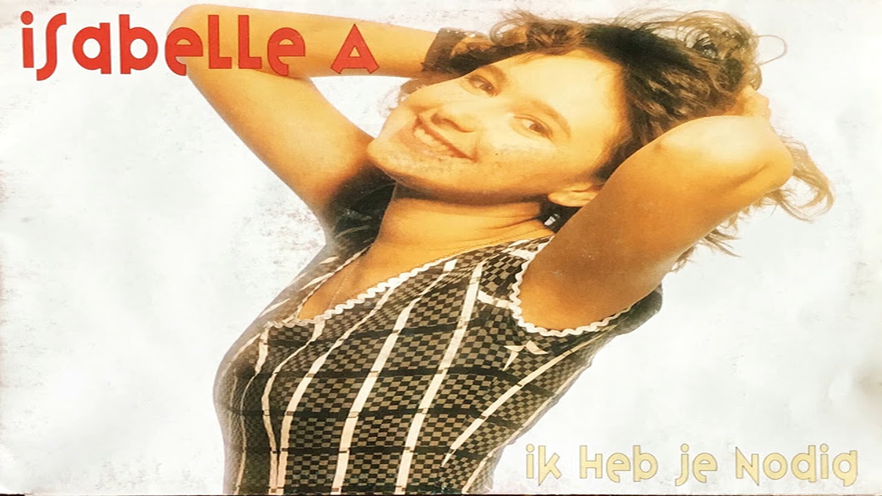 Isabelle A Ik heb je nodig 1992 - YouTube