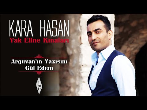Kara Hasan - Arguvanın Yazısını Gül Edem - (Official Audıo)