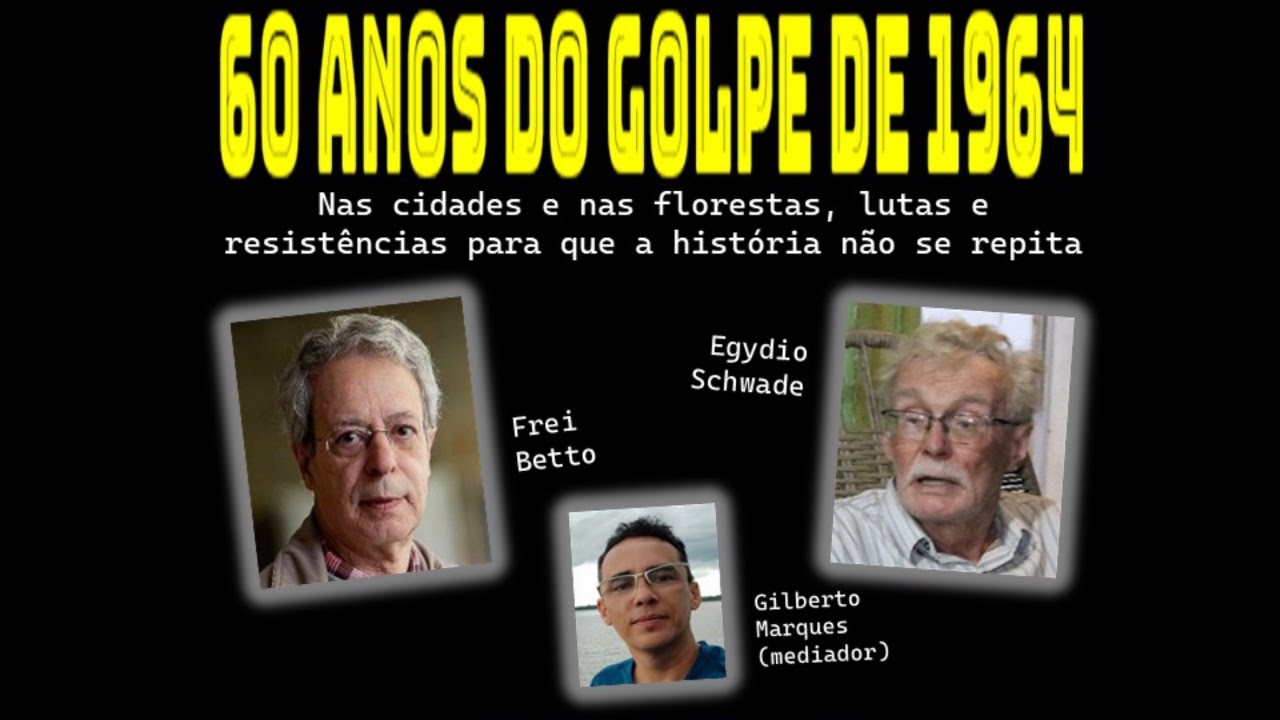 60 Anos do Golpe de 1964 - Nas cidades e nas florestas, com Frei Betto ...