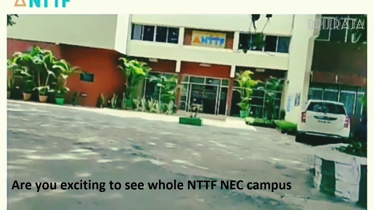 Are you exciting to see whole NTTF NEC campus - YouTube