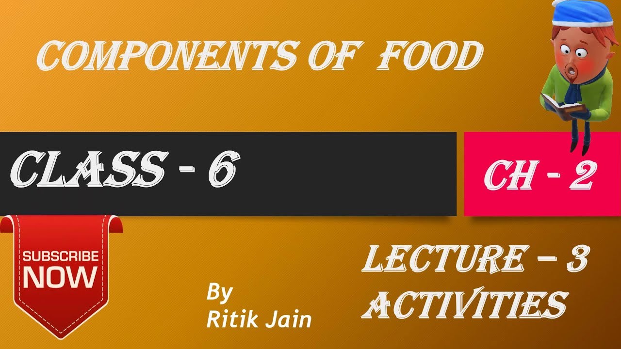 class 6 science chapter 2 Activities || Components of Food || Lecture 3 ...