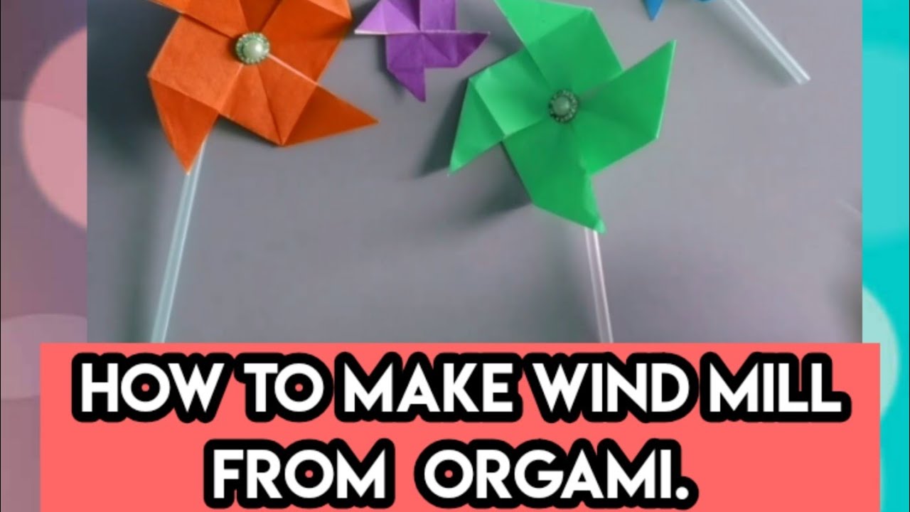 HOW TO MAKE WINDMILL FROM ORIGAMI PAPER IN AN EASY WAY!!! - YouTube