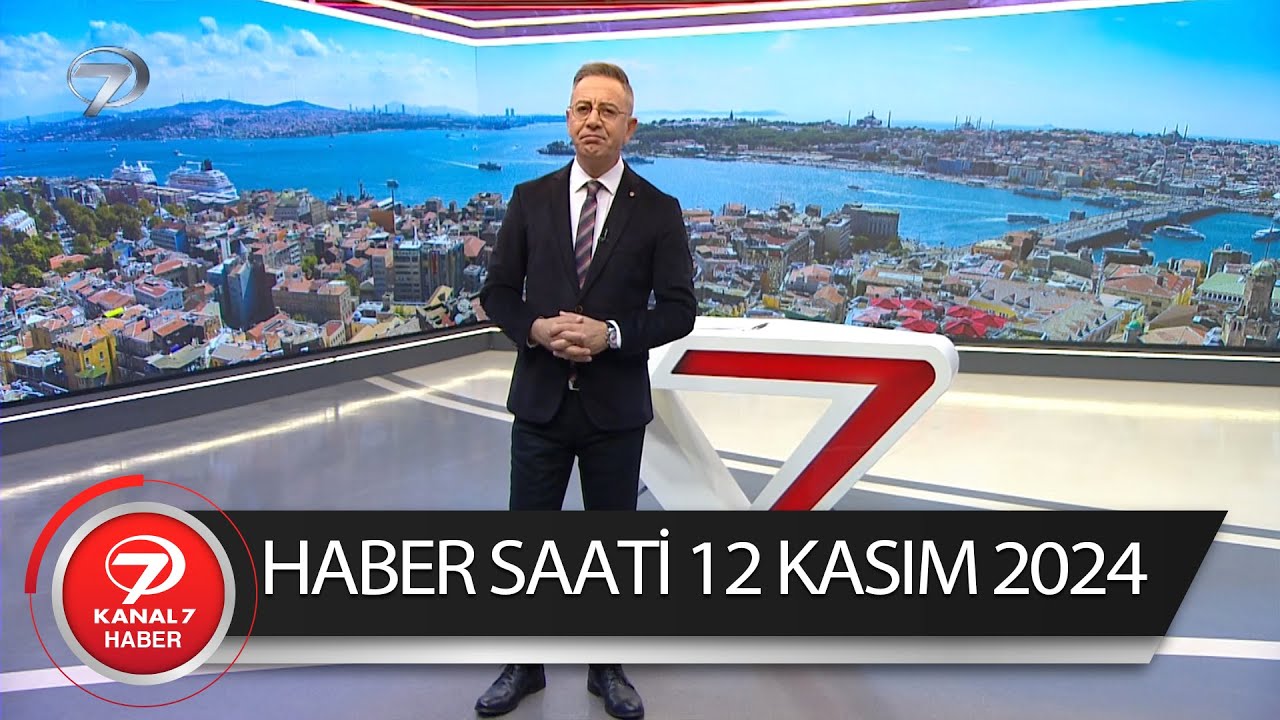 Kanal 7 Haber Saati | 12 Kasım 2024 - YouTube
