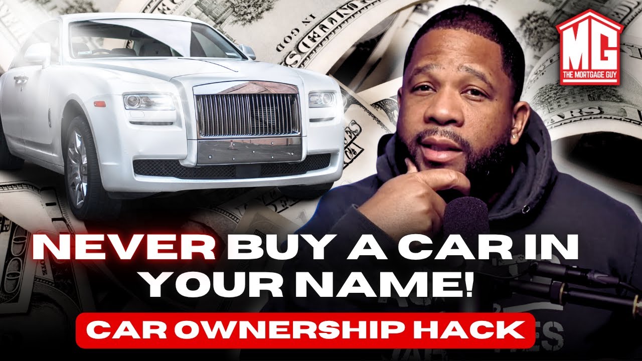 Why I’ll Never Buy a Car in My Personal Name Again (Mortgage Hack ...