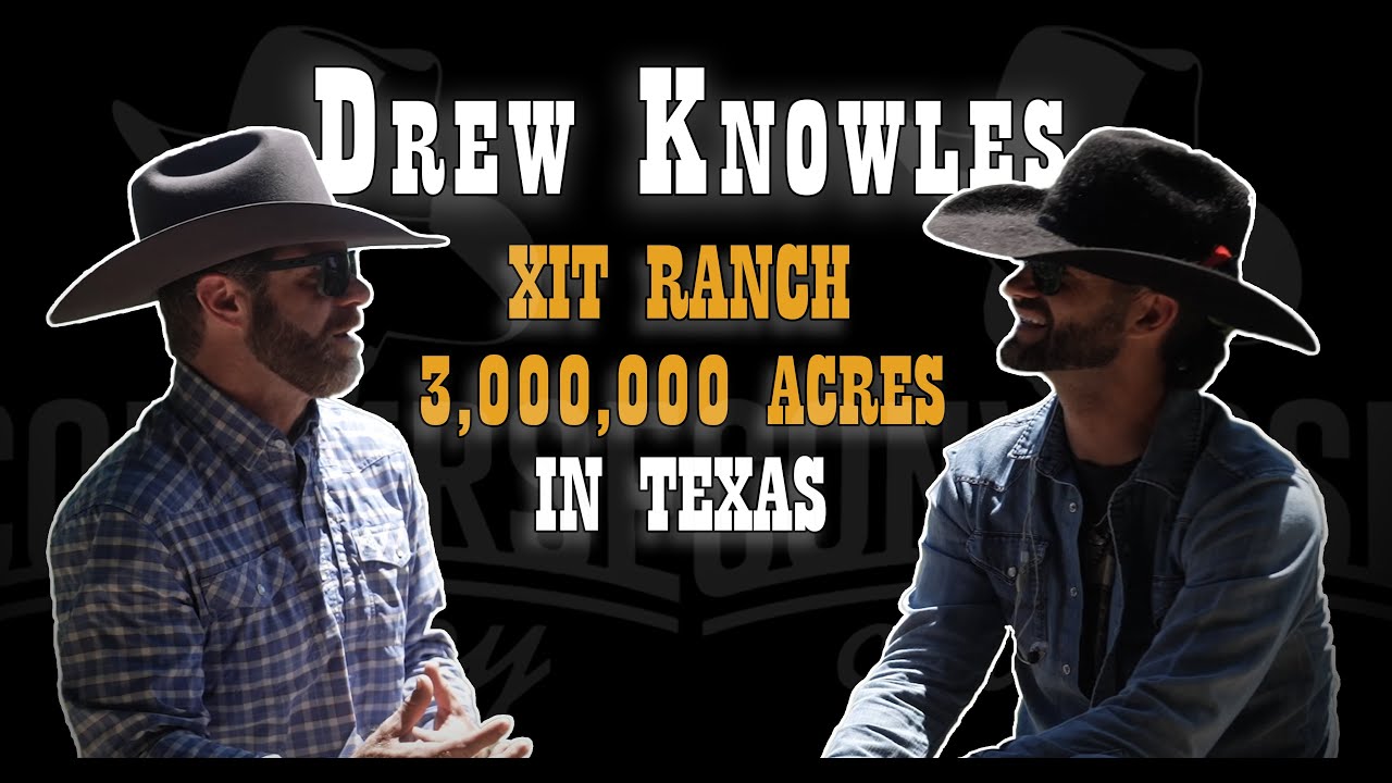 Drew Knowles - XIT Ranch (3,000,000 Acre Ranch in Texas) - YouTube
