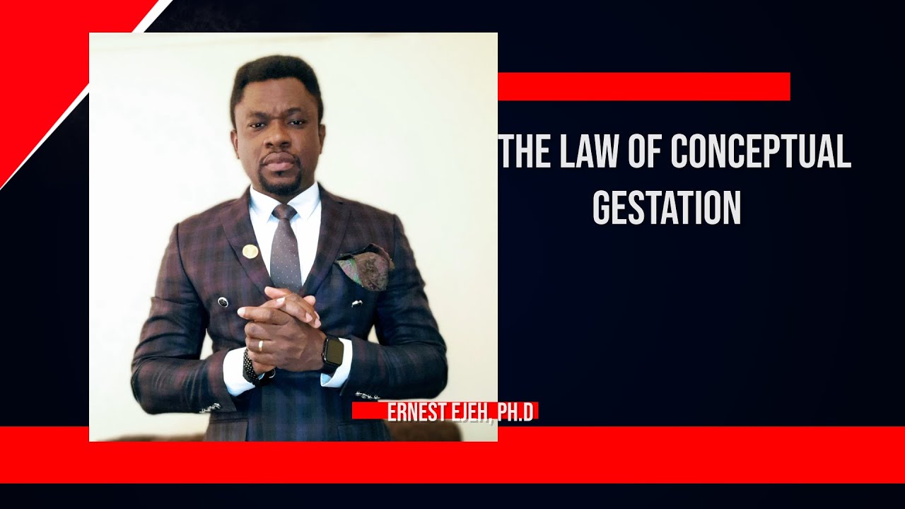 THE LAW OF CONCEPTUAL GESTATION || DR ERNEST EJEH || - YouTube