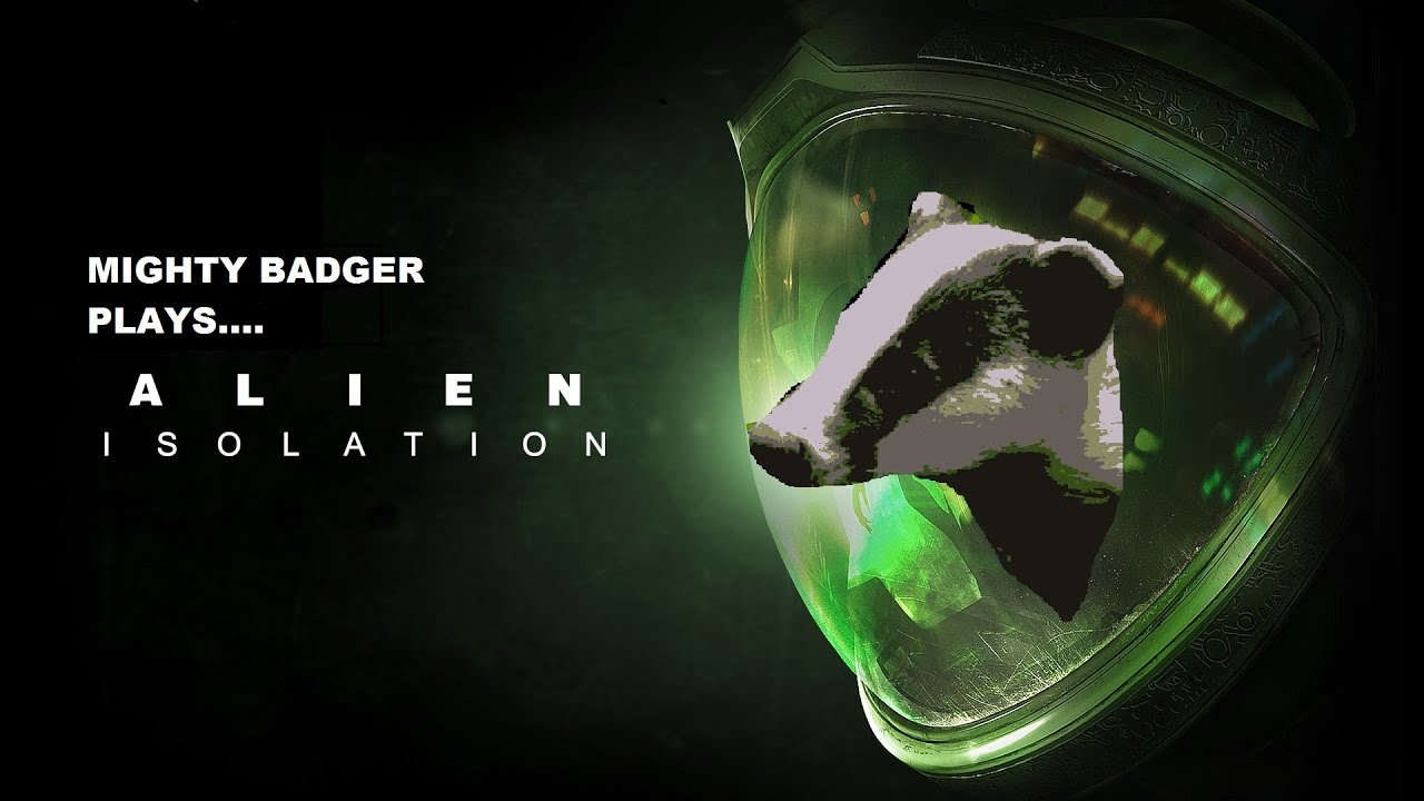 Mighty Badger Plays Alien Isolation part 1 - YouTube