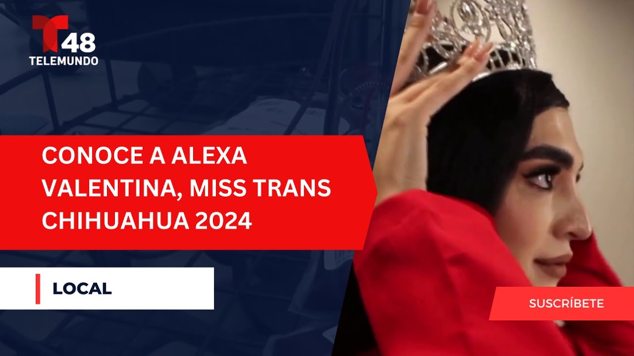 Conoce a Alexa Valentina, Miss Trans Chihuahua 2024 - YouTube