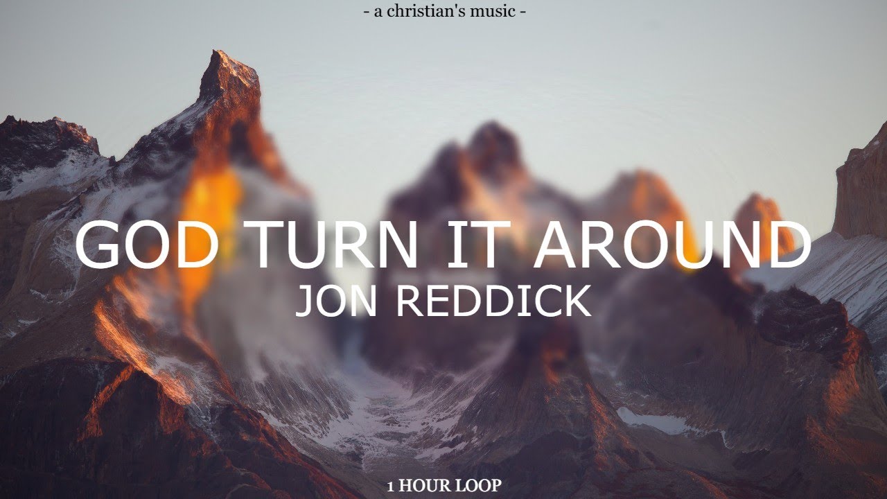 God Turn It Around - Jon Reddick | 1 HOUR LOOP - YouTube